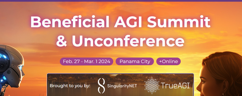 Beneficial AGI Summit & Unconference - Feb. 27/March 1, 2024 - The ...